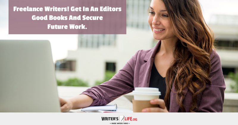 Freelance Writers! Get In An Editors Good Books And Secure Future Work ...